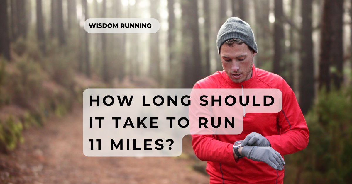 How Long Does It Take To Run 11 Miles? [In-Depth Answer]