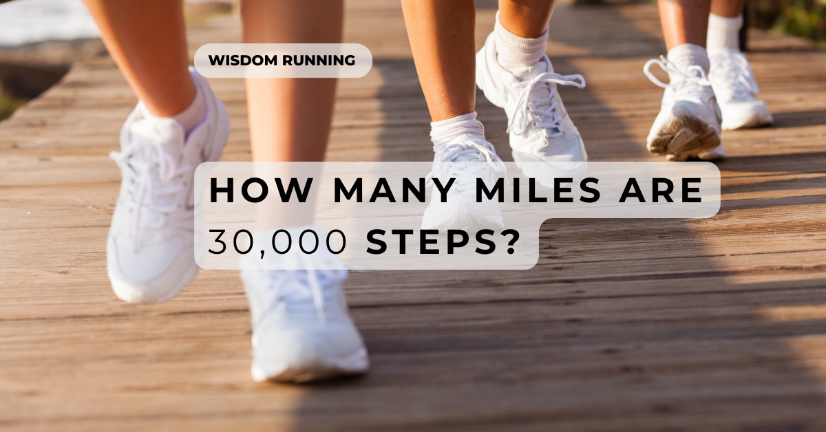 How Many Miles Is 30 000 Steps How Long Should 30K Steps Take 